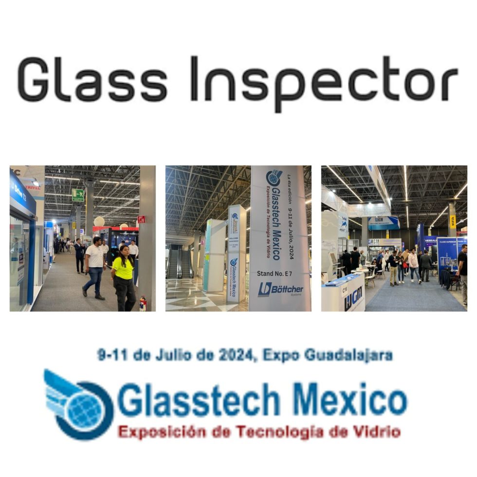 GLASS INSPECTOR EN LA FERIA DE GLASSTECH MÉXICO 2024 : ROTUNDO ÉXITO ...